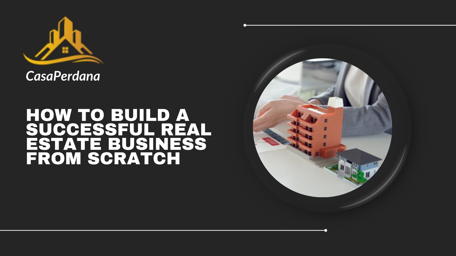 How to Build a Successful Real Estate Business from Scratch