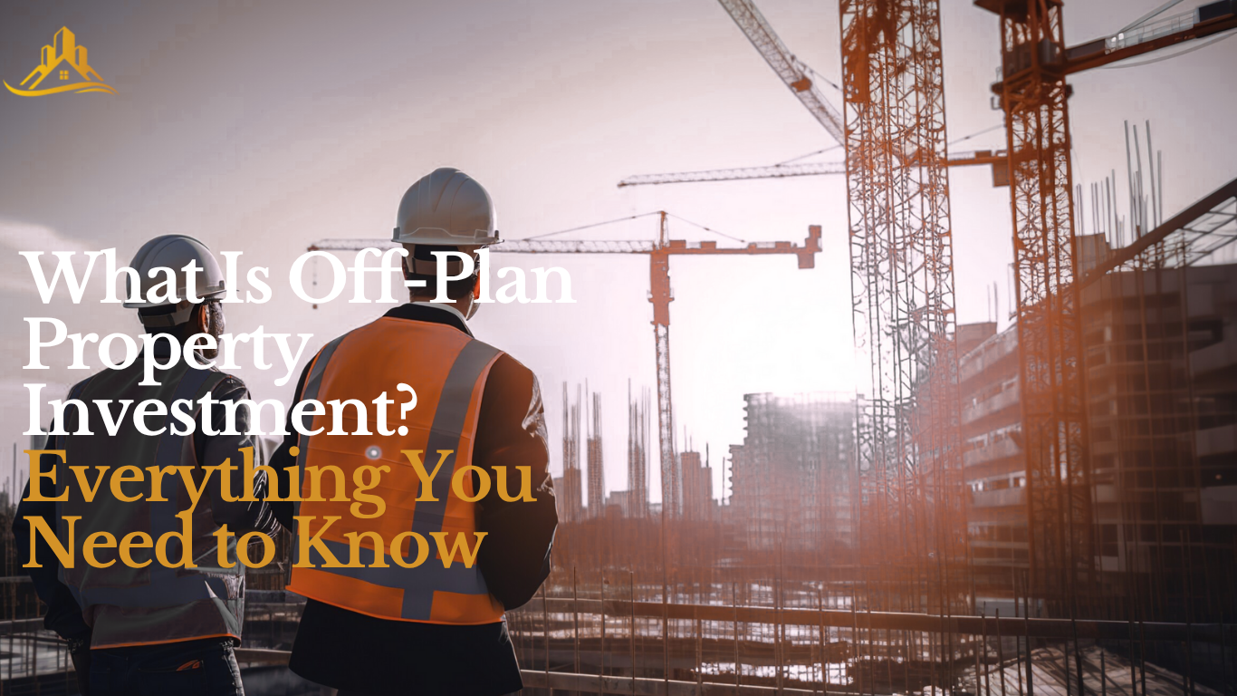 What Is Off-Plan Property Investment?